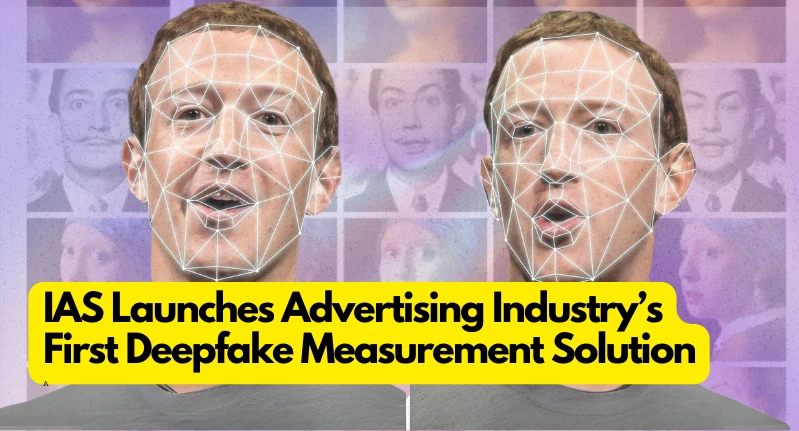 IAS Launches Advertising Industry’s First Deepfake Measurement Solution ...