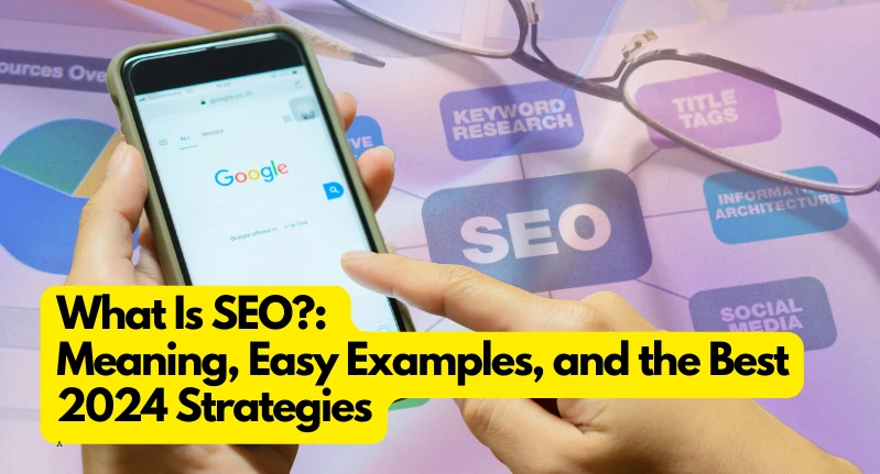What Is Seo Meaning Easy Examples And The Best 2024 Strategies